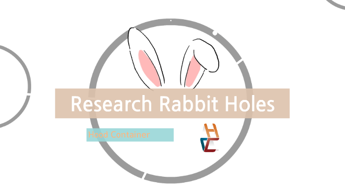 Research Rabbit Holes by Kelsea Potthast on Prezi