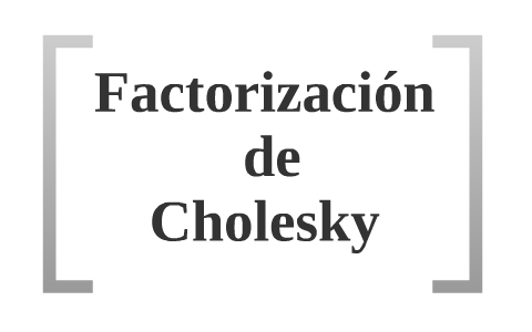 Método de Cholesky by Carlos Mendez on Prezi