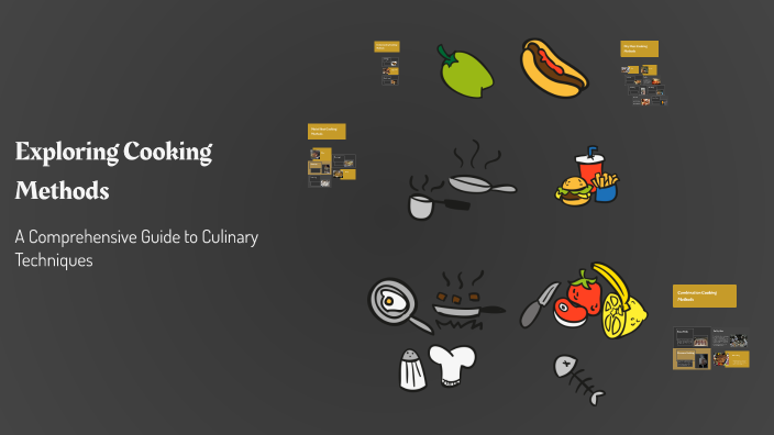 Exploring Cooking Methods by Isaac Hilton on Prezi