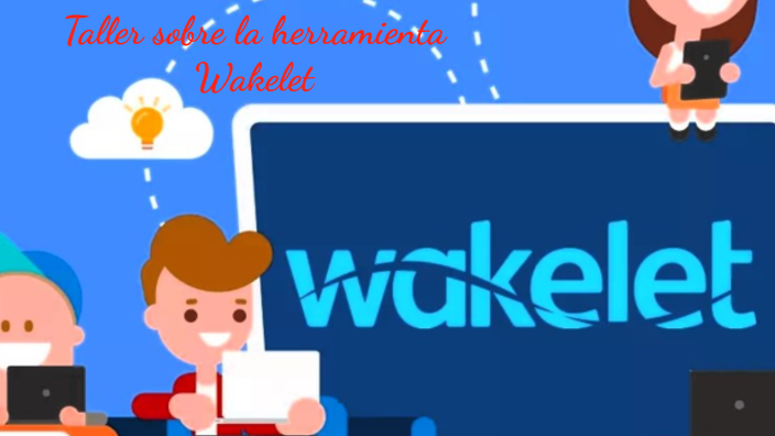 Taller sobre la herramienta Wakelet by Camila Galeano on Prezi