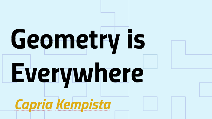 Geometry is Everywhere by Joe Kempista on Prezi
