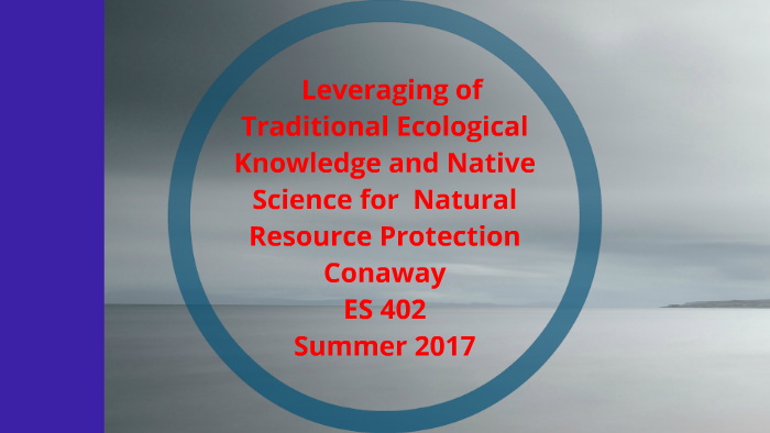 Conaway_ES 402 Native Science & Traditional Ecological Knowledge by ...