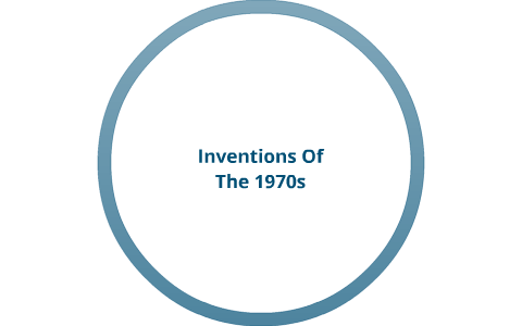 inventions of the 1970s by haley lepine on Prezi