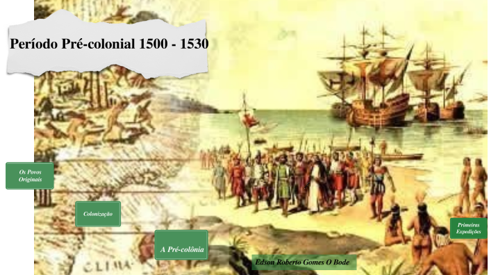 Período Pré-colonial by Edson Roberto Gomes O Bode on Prezi