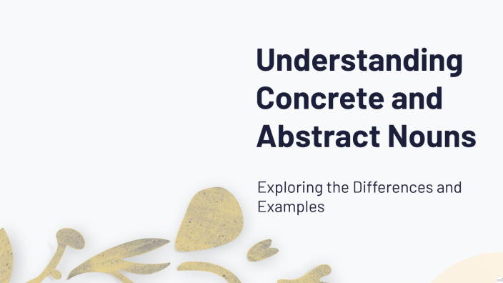 Understanding Concrete and Abstract Nouns by Carrie Davis on Prezi
