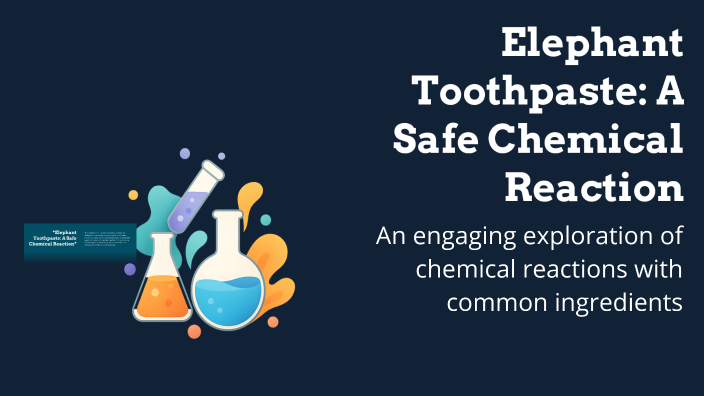 Elephant Toothpaste: A Safe Chemical Reaction by Mohammad Rezaihan on Prezi