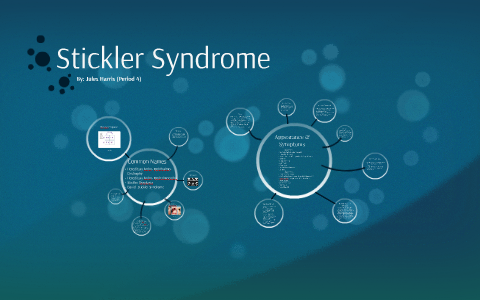 Stickler Syndrome by Jules Harris on Prezi