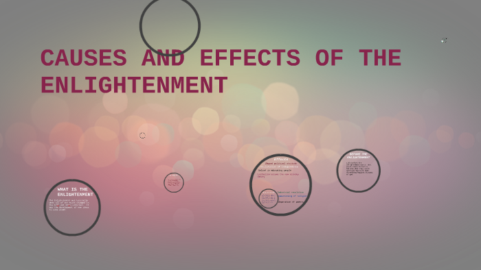 CAUSES AND EFFECTS OF THE ENLIGHTENMENT by Brooklyn Fredrickson on Prezi
