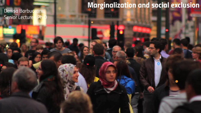 Overview on Marginalization and social exclusion by Denisa Bărbuceanu ...
