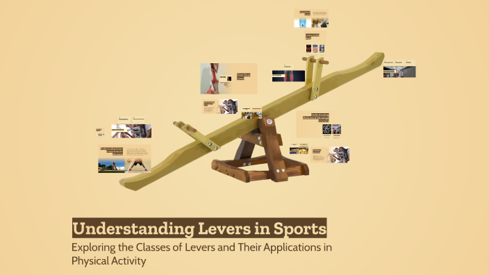 Understanding Levers in Sports by Alastair Lydon on Prezi