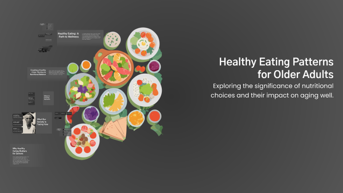 Healthy Eating Patterns for Older Adults by Jessy Ten on Prezi
