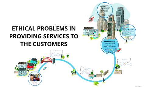 ETHICAL PROBLEMS IN PROVIDING SERVICES TO THE CUSTOMERS by Rachel Yumol ...