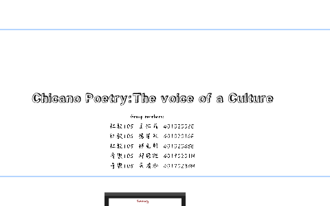 Chicano Poetry:The voice of a Culture by Angela Wang on Prezi