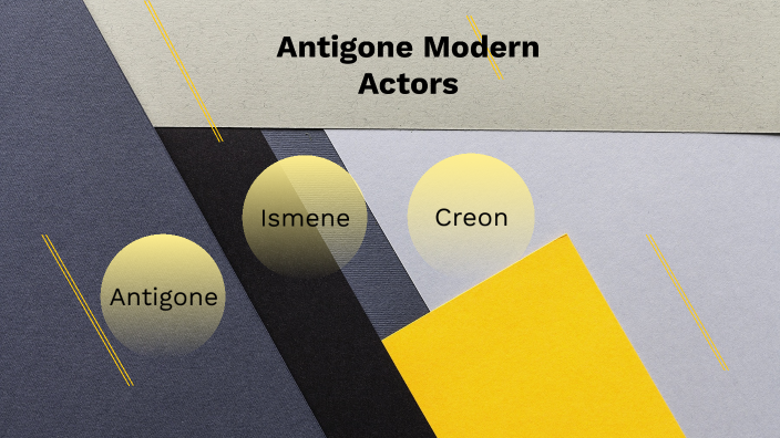 Antigone Modern Actors by Ethan Reysen on Prezi