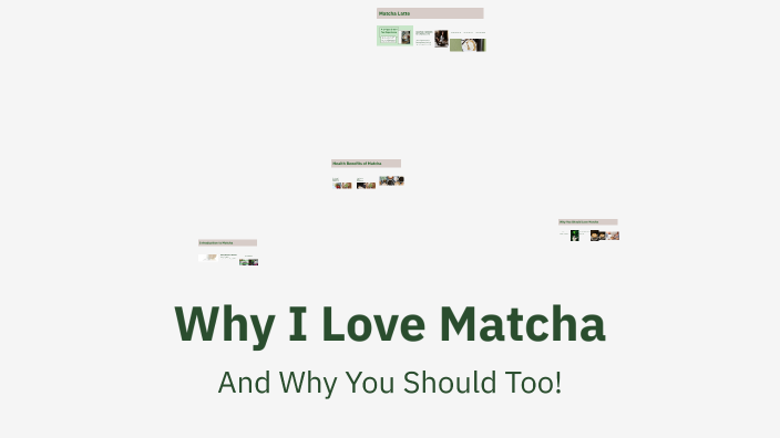 Why I Love Matcha by iewih IJOIJ on Prezi