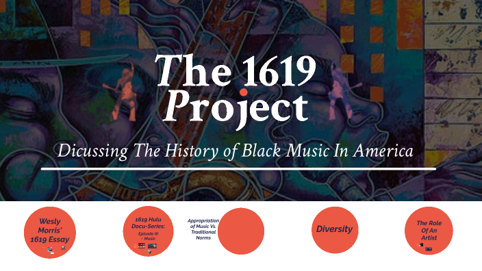 1619 Project - The History of Black Music & More by Marcus Gee on Prezi