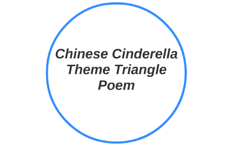 Chinese Cinderella Theme Triangle Poem by Paul Bruno on Prezi
