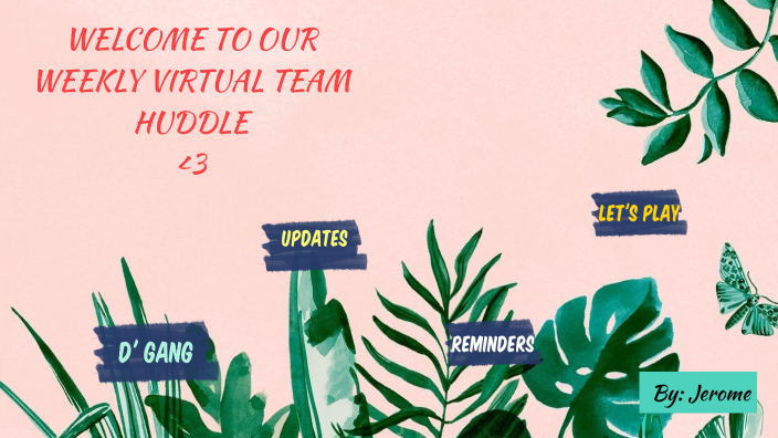 WELCOME TO OUR WEEKLY TEAM HUDDLE by Jerome Baldoz on Prezi