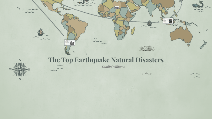 The Top Earthquake Natural Disasters by Qualin Williams on Prezi