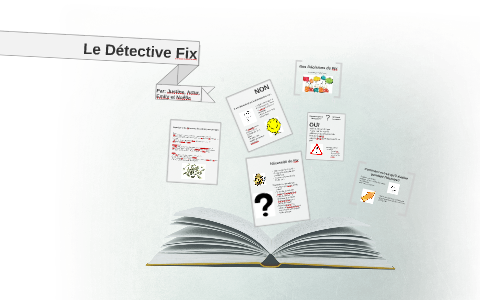 Le Détective Fix by Emily Kosichek on Prezi