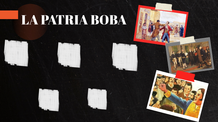 la patria boba by shanny schiller on Prezi