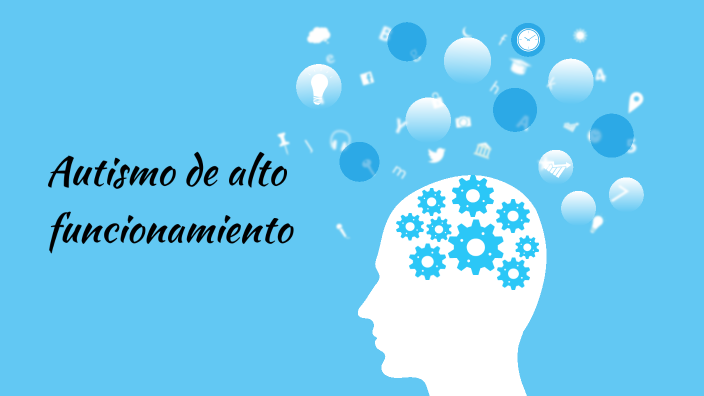 Autismo de alto funcionamiento by vannina celayeta on Prezi