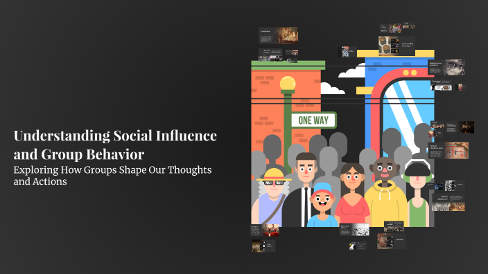 Understanding Social Influence and Group Behavior by Meerab Farhan on Prezi