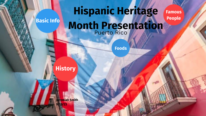 Hispanic Heritage: Puerto Rico by JEREMIAH SMITH on Prezi