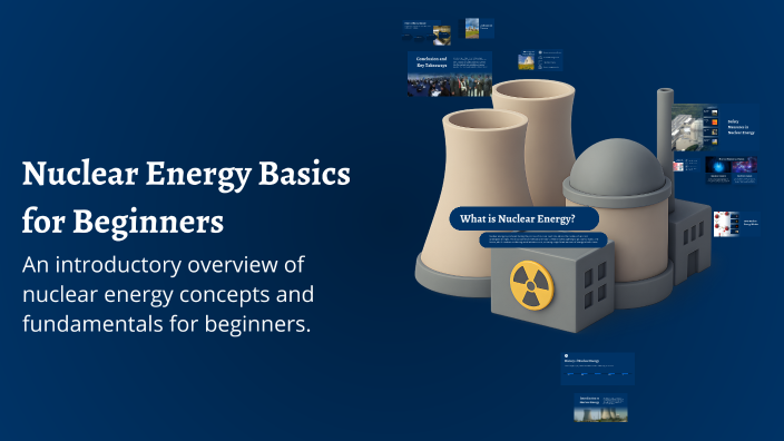 Nuclear Energy Basics for Beginners by Mai Beltagy on Prezi