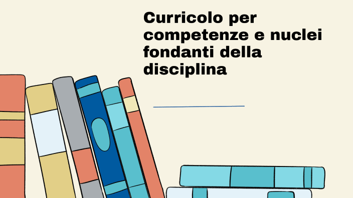 Curricolo per competenze e nuclei fondanti della disciplina by Serena ...