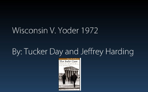 Wisconsin v. Yoder by jeff harding on Prezi
