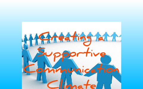 Creating a Supportive Communication Climate by Kelsey Davis on Prezi