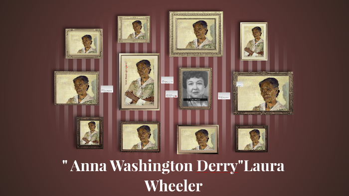 " Anna Washington Derry"Laura Wheeler by Abba Morrison on Prezi
