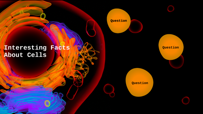 Interesting Facts About Cells by Kaushik Chittela on Prezi