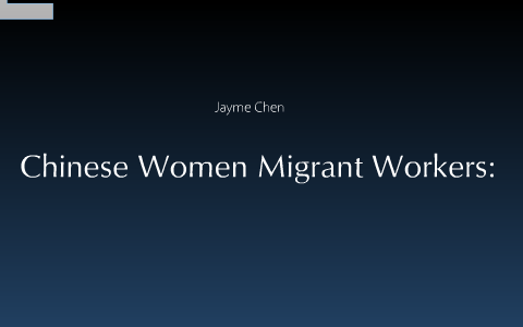 Chinese Migrant Women by Jayme Chen on Prezi