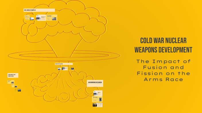 Cold War Nuclear Weapons Development by Eduardo Perez on Prezi