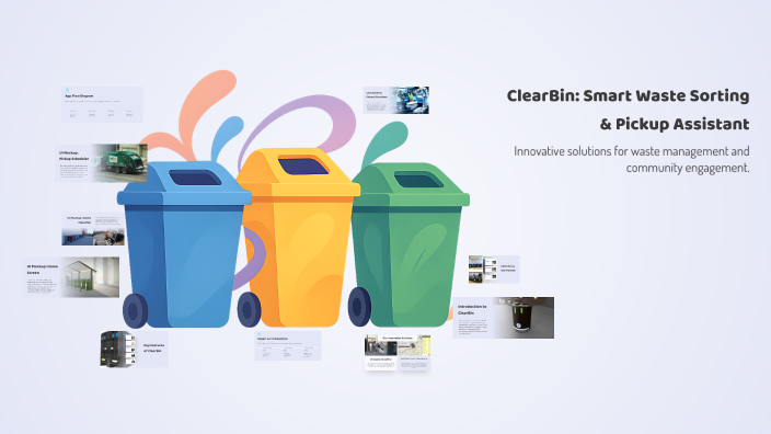 ClearBin: Smart Waste Sorting & Pickup Assistant by Aahana Gowda on Prezi