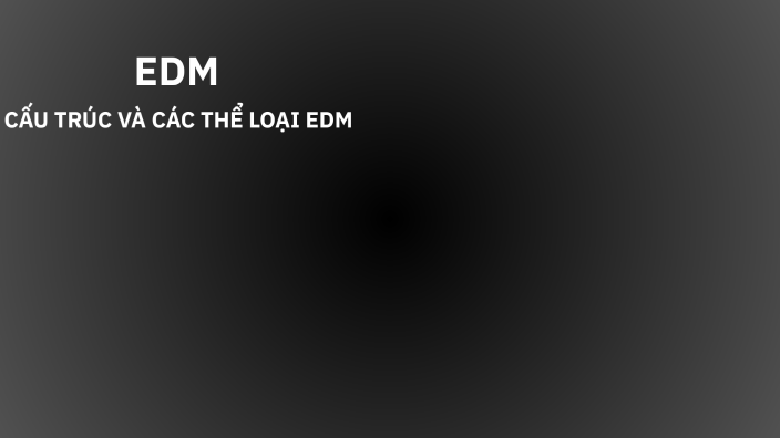 Exploring EDM Genres by Nam Nguyễn on Prezi