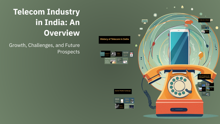 Telecom Industry in India: An Overview by Kunal Parihar on Prezi
