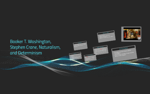 Booker T. Washington, Stephen Crane, Naturalism, and Determi by K-K ...
