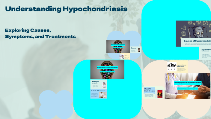 Understanding Hypochondriasis by Gabriel Alonzo on Prezi