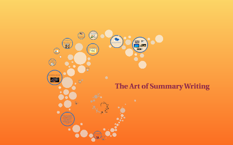 The Art of Summary Writing by Elishah Franckiewicz on Prezi