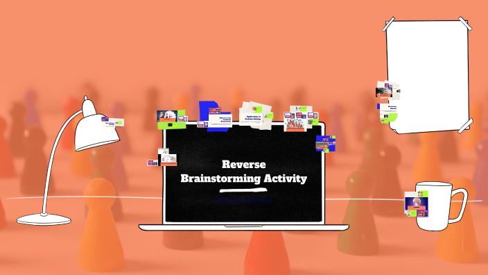 Reverse Brainstorming Activity by Kihj Garmany on Prezi