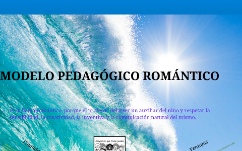 MODELO PEDAGOGICO ROMÁNTICO by Alexandra Montaña on Prezi