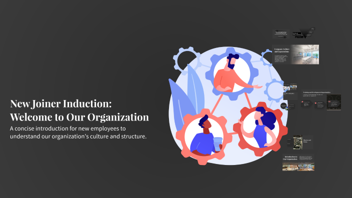 New Joiner Induction: Welcome to Our Organization by kmpl swati on Prezi