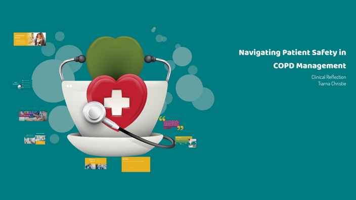 Navigating Patient Safety in COPD Management by Tiarna Christie on Prezi