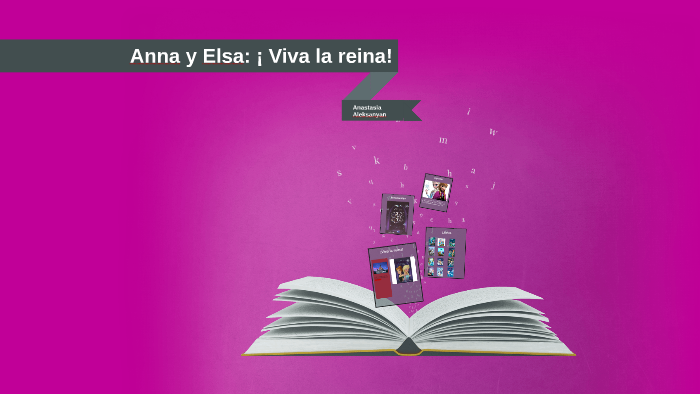 Anna y Elsa: ¡ Viva la reina! by Anastasia Aleksanyan on Prezi