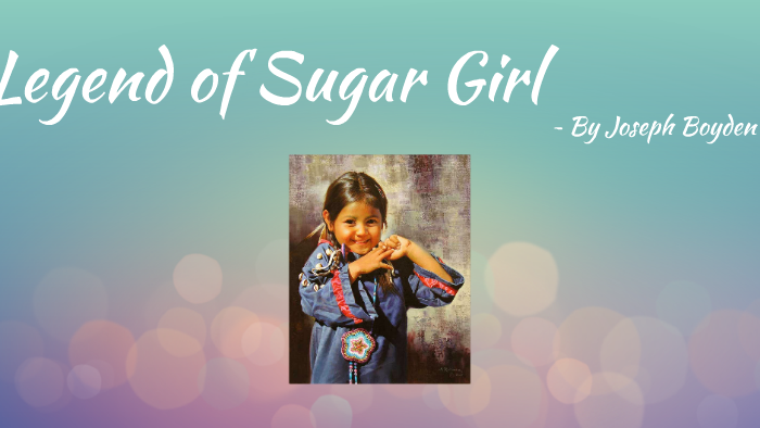 Legend of Sugar Girl by Joseph Boyden - Task 1 by Alexis Punongbayan on ...