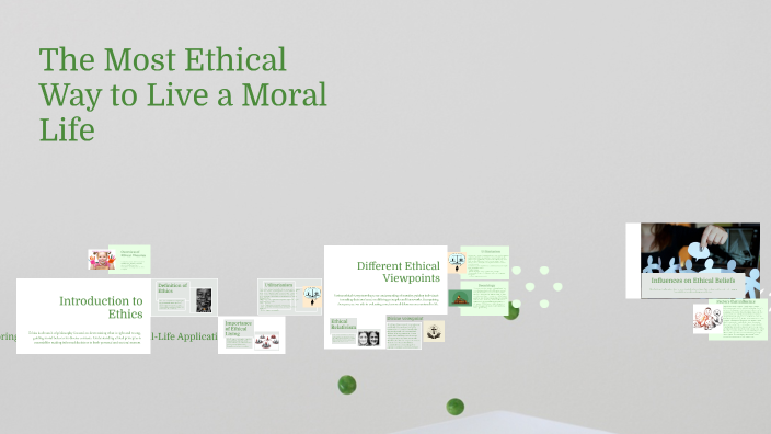 The Most Ethical Way to Live a Moral Life by Rhianna Cole on Prezi