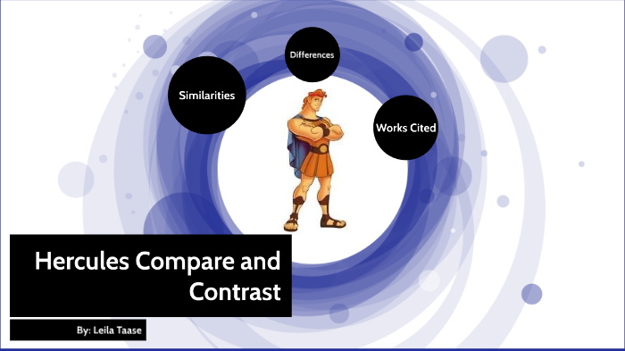 Hercules Compare and Contrast by Leila Taase on Prezi